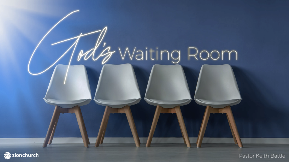 God's Waiting Room | Sermons | Zion Church